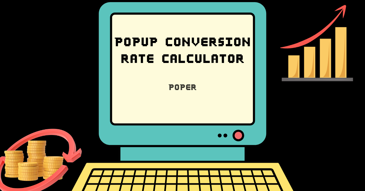 Popup Conversion Rate Calculator - Poper